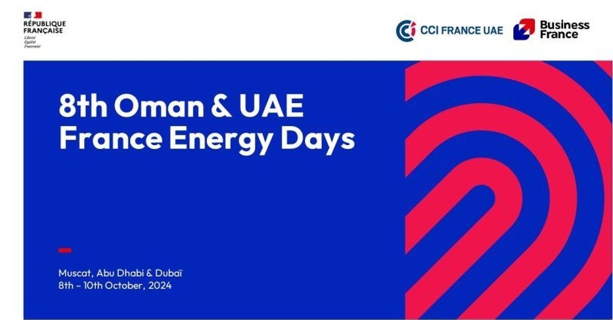 🇴🇲🇦🇪🇫🇷 8th Oman & UAE France Energy Days October 8 -10 " Évènement ...